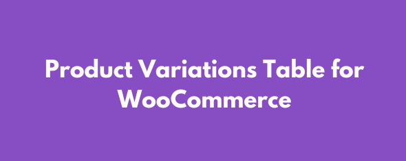 Product Variations Table for WooCommerce Extension | WP NOVA