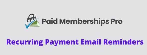 Recurring Payment Email Reminders Addon GPL – Paid Memberships Pro | WP ...