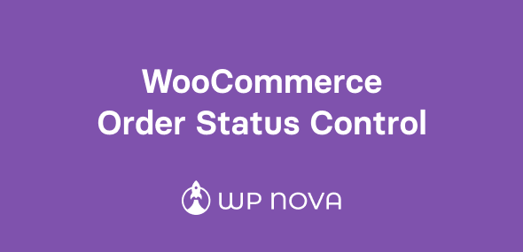 WooCommerce Order Status Control | WP NOVA